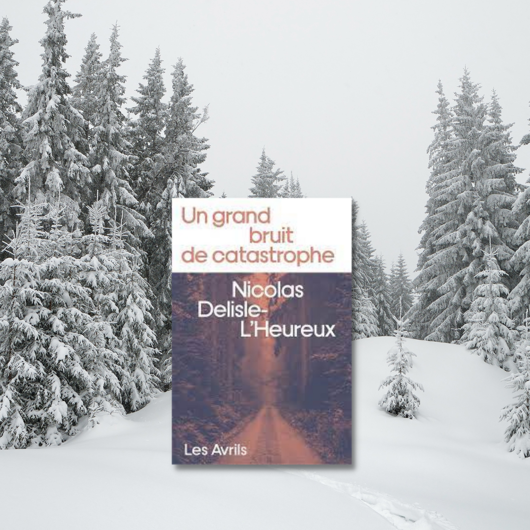 Un grand bruit de catastrophe / Nicolas Delisle-l’Heureux – Joellebooks